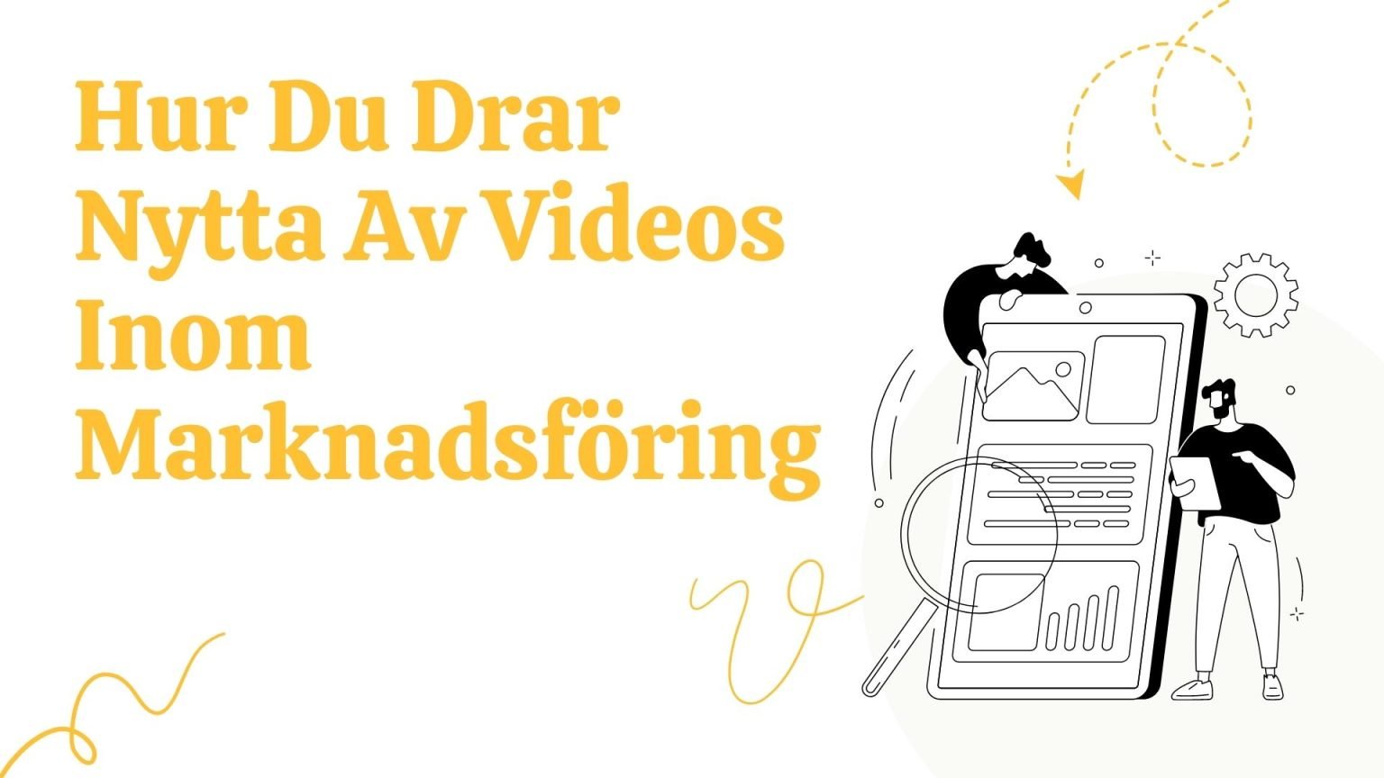 Hur Du Drar Nytta Av Videos Inom Marknadsföring - Tips - The Digital Fury
